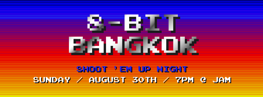8-bit Bangkok - SHOOT 'EM UP NIGHT